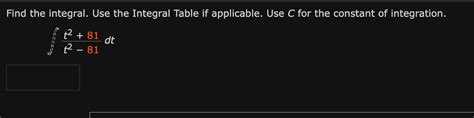 Solved Find The Integral Use The Integral Table If