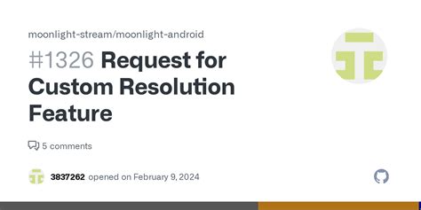 Request For Custom Resolution Feature · Issue 1326 · Moonlight Streammoonlight Android · Github