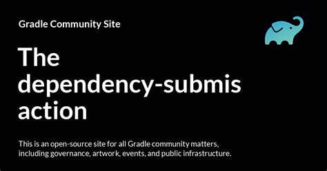 The Dependency Submission Action Gradle Community Site