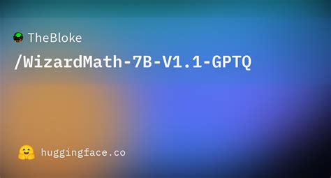 Thebloke Wizardmath 7b V1 1 Gptq · Hugging Face