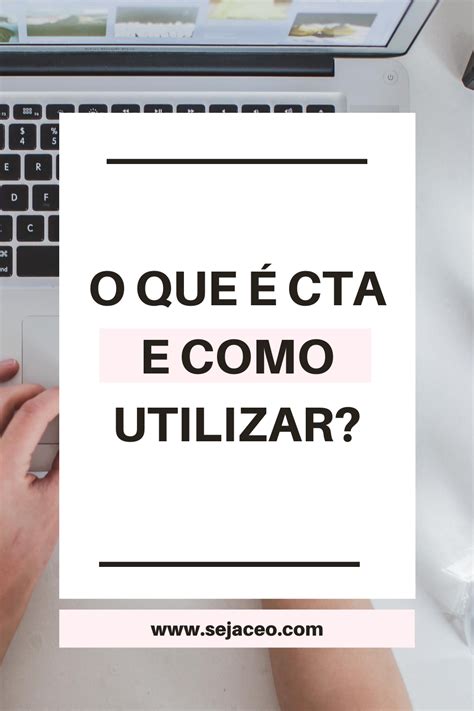 O Que é Cta E Como Utilizar Seja Ceo