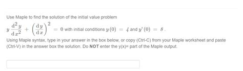 Solved Use Maple To Find The Solution Of The Initial Value