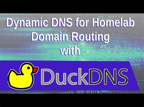 Free Video Duckdns For Routing Internet Traffic To Your Home Lab With Dynamic Ips From Your Isp