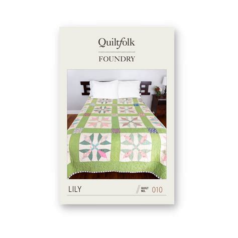 Quiltfolk Foundry Lily Quilt The Fold Line