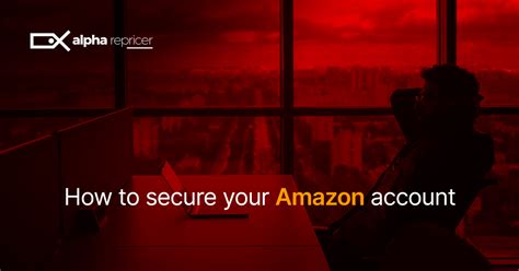 How To Secure Your Amazon Account Alpha Repricer Blog