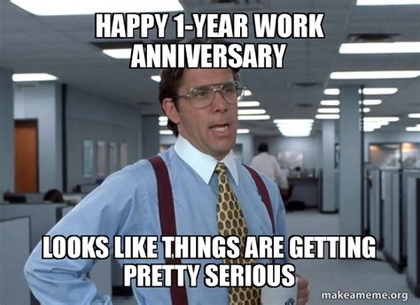 Happy 1 Year Work Anniversary Looks Like Things Are Getting Pretty Serious That Would Be Great