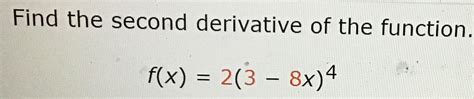 Solved Find The Second Derivative Of The Chegg