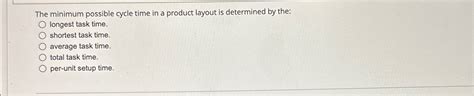 Solved The Minimum Possible Cycle Time In A Product Layout