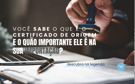 O Que Certificado De Origem E O Qu O Importante Ele Na Sua Importa O Imprav
