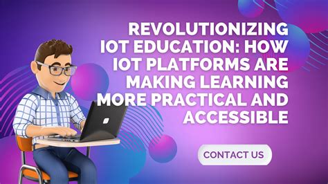 Revolutionizing Iot Education How Iot Platforms Are Making Learning More Practical And