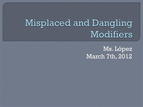 Ppt Misplaced And Dangling Modifiers Powerpoint Presentation Free Download Id 2241648