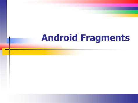 Android Fragments. Slide 2 Lecture Overview Getting resources and configuration information ...