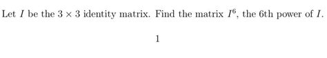 Let I Be The 3 3 Identity Matrix Find The Studyx