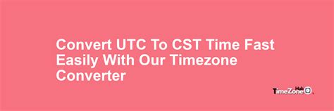 UTC To CST Timezone Time Converter