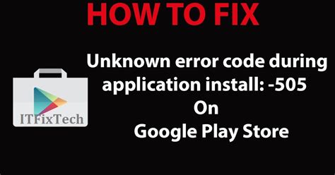 How To Resolve An Error Google Play Store Code 505