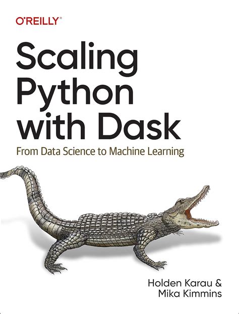 scaling python with dask from data science to machine learning karau