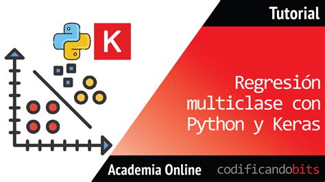 La Regresión Multiclase Con Python Y Keras Codificando Bits