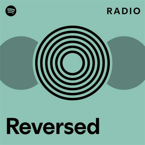 Reversed Radio Playlist By Spotify Spotify
