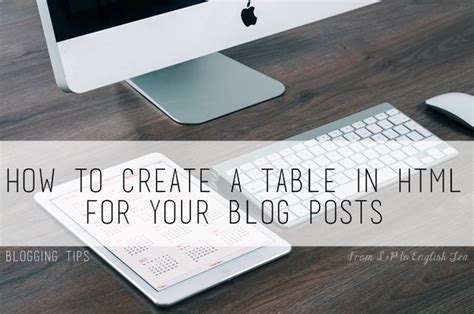 How To Create A Table In HTML For Your Blog Posts