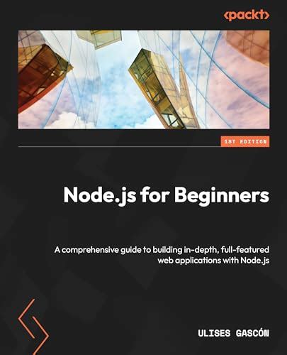 node js for beginners a comprehensive guide to building efficient full featured web