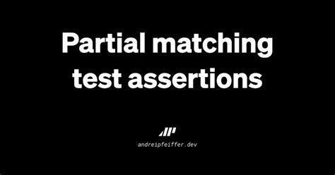 Andrei Pfeiffer On Linkedin Partial Matching Test Assertions
