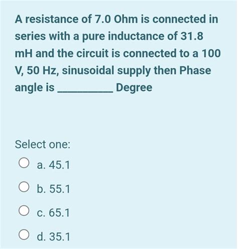 A Resistance Of 7 0 Ohm Is Connected In Series With A Pure Inductance Of
