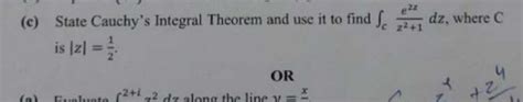 C State Cauchys Integral Theorem And Use It To Find Int C Frac C State Cauchys Integral Theorem And Use It To Find Int C Frac