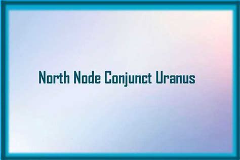 North Node Conjunct Uranus Synastry North Node Conjunct Uranus Trine