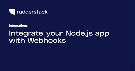 Integrate Your Nodejs App With Webhooks
