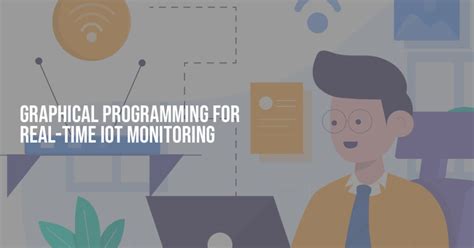 Graphical Programming For Real Time Iot Monitoring