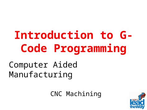 ppt introduction to g code programming computer aided manufacturing