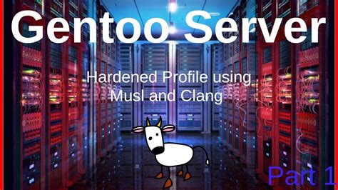 Gentoo Server Using Hardened Clang And Musl Part 1 YouTube