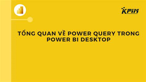 Tổng quan về Power Query trong Power BI Desktop