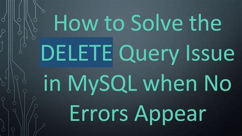 How To Solve The Delete Query Issue In Mysql When No Errors Appear Youtube
