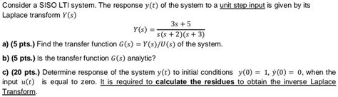 Solved Consider A Siso Lti System The Response Y T Of The System To A Unit Step Input Is Given