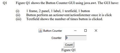 solved q1 figure q1 shows the button counter gui using