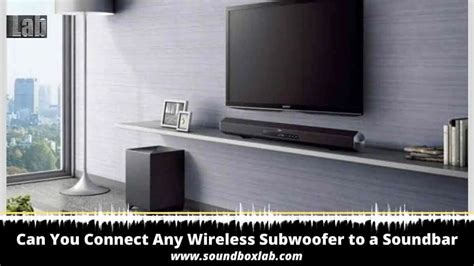 Can You Connect Any Wireless Subwoofer To A Soundbar