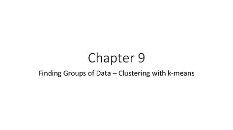 Chapter 9 Finding Groups Of Data Clustering With