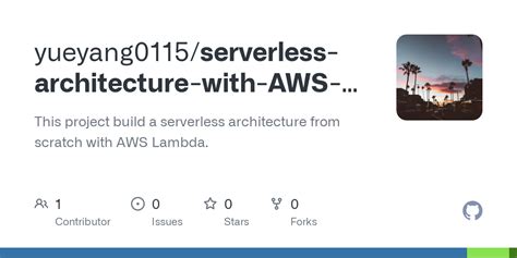 GitHub Yueyang Serverless Architecture With AWS Lambda This Project Build A Serverless