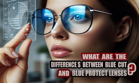 What Are The Significant Differences Between Blue Protect Lenses And