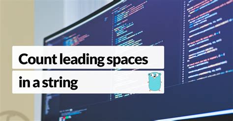 How To Count Leading Spaces In A Go String
