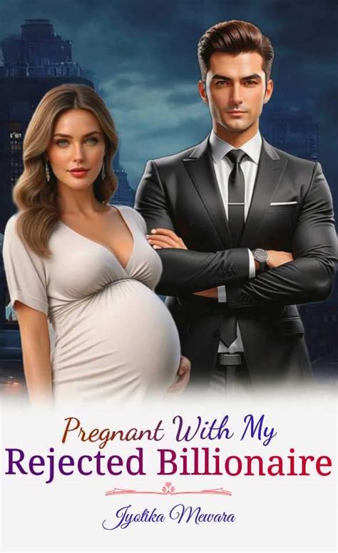 Pregnant With My Rejected Billionaire — By Jyotika Mewara — Alphanovel
