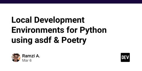 local development environments for python using asdf and poetry dev