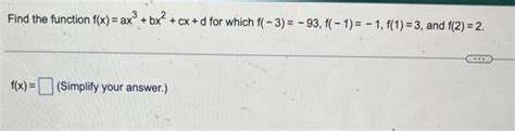 solved find the function f x ax3 bx2 cx d for which