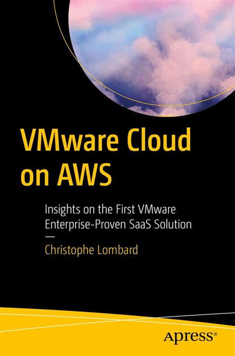 Buy Vmware Cloud On Aws Insights On The First Vmware Enterprise Proven Saas Solution Book