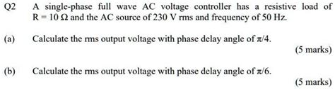 solved a single phase full wave ac voltage controller has a resistive