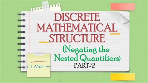 Discrete Mathematics Class 44 Negating The Nested Quantifiers