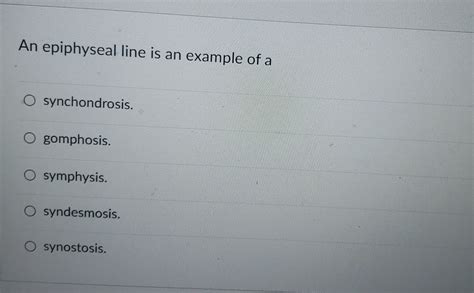 Solved An Epiphyseal Line Is An Example Of