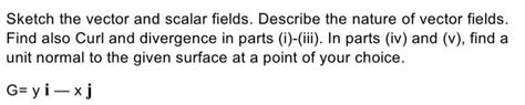 Solved Sketch The Vector And Scalar Fields Describe The Chegg Com