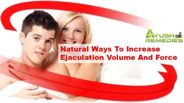 PPT – Natural Ways To Increase Ejaculation Volume And Force PowerPoint ...